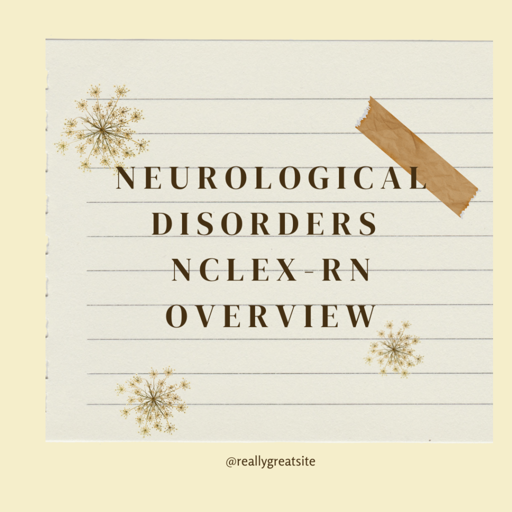 NEUROLOGICAL SYSTEM DISORDERS Best OVERVIEW FOR NCLEX 2024 - brandednurses